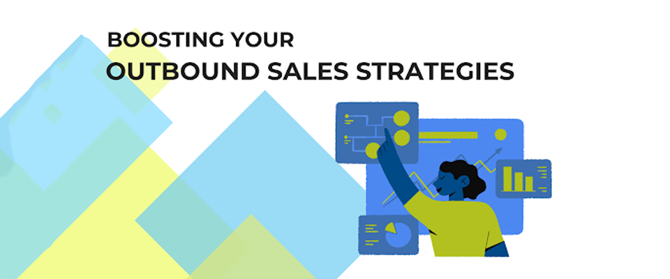 Boosting Your Outbound Sales Strategies in 2025: What Works and Why